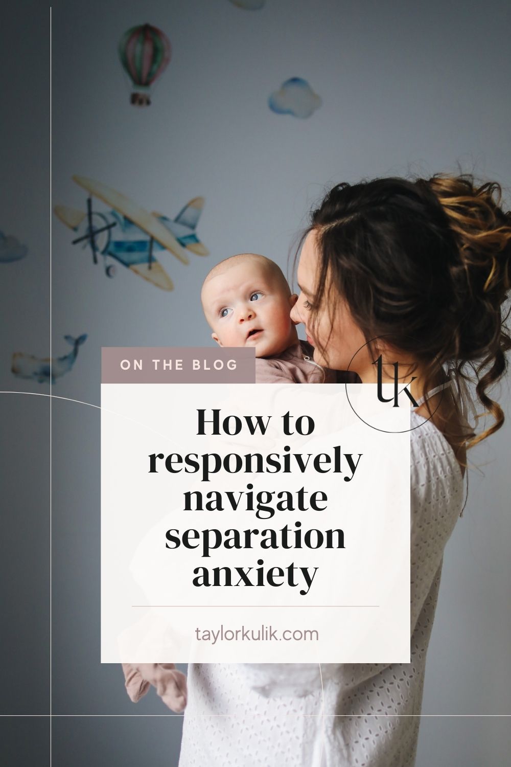 How to Responsively Navigate Separation Anxiety - Taylor Kulik